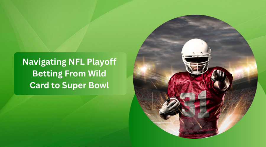 Navigating NFL Playoff Betting From Wild Card to Super Bowl | Centsports
